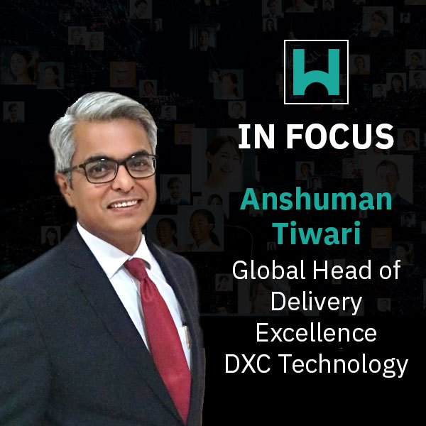 Anshuman Tiwari, Global Head of Delivery Excellence, DXC Technology | Better World